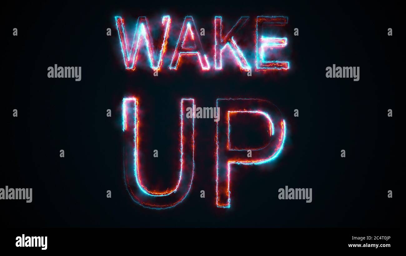 The phrase Wake up, computer generated. Burning inscription. Capital ...