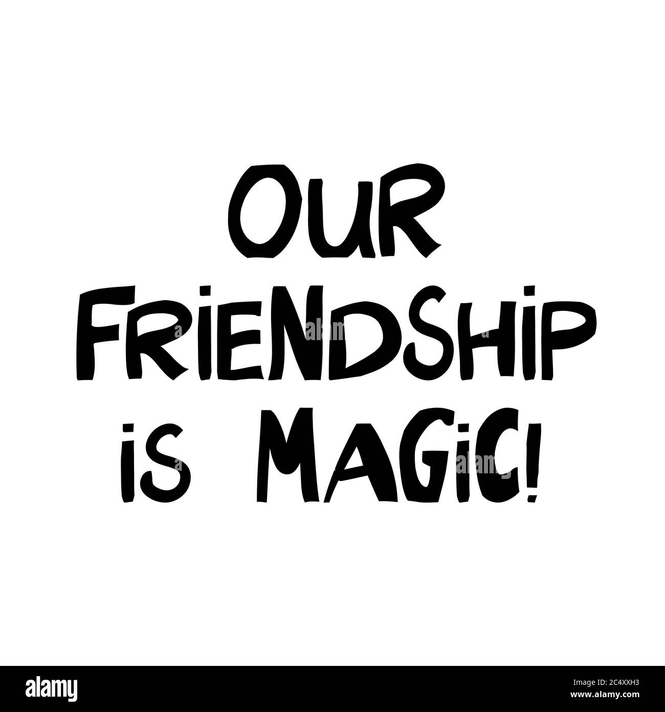 Our friendship is magic. Cute hand drawn lettering in modern ...