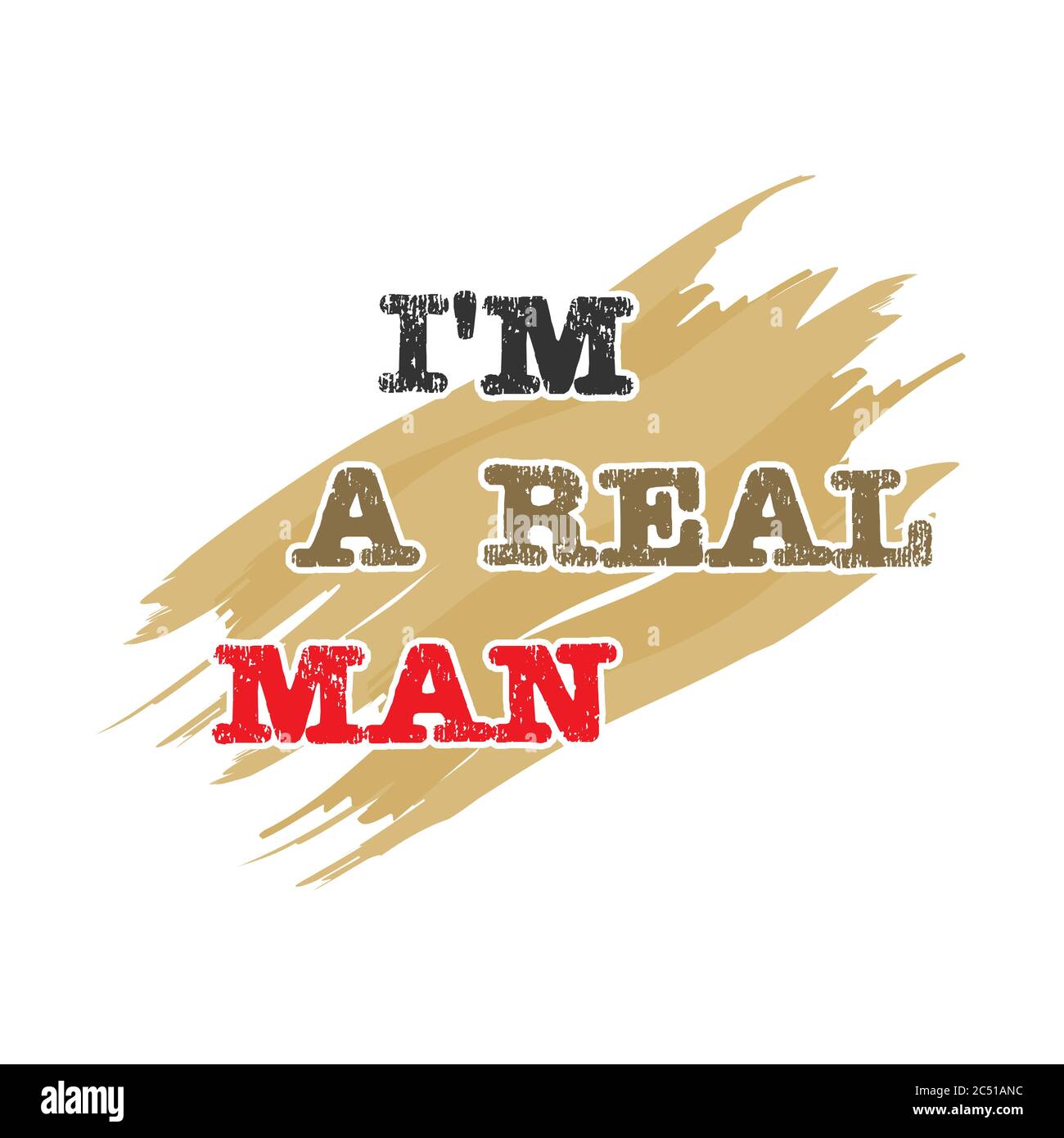 Stylized lettering I am a REAL MAN isolated on a white background for ...