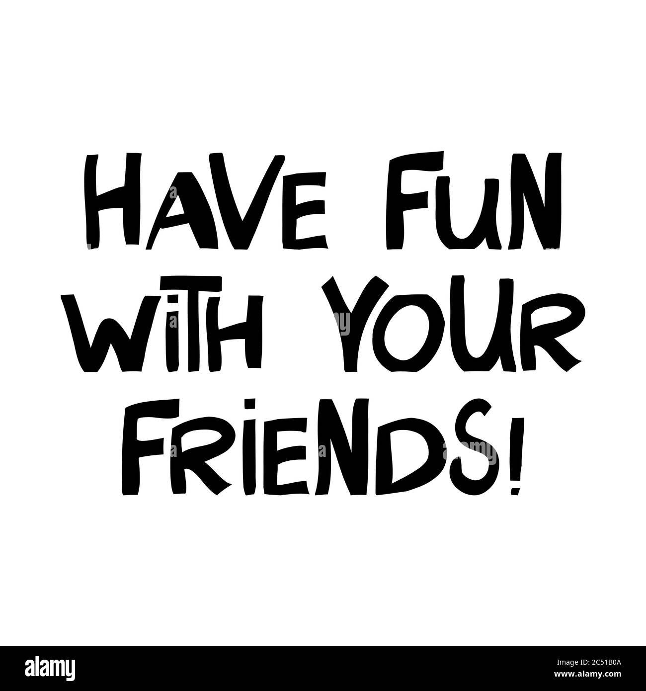 Have Fun With Friends Quotes
