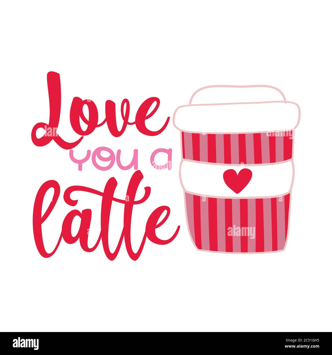 Love you a latte - Hand drawn vector illustration. Valentine's day ...