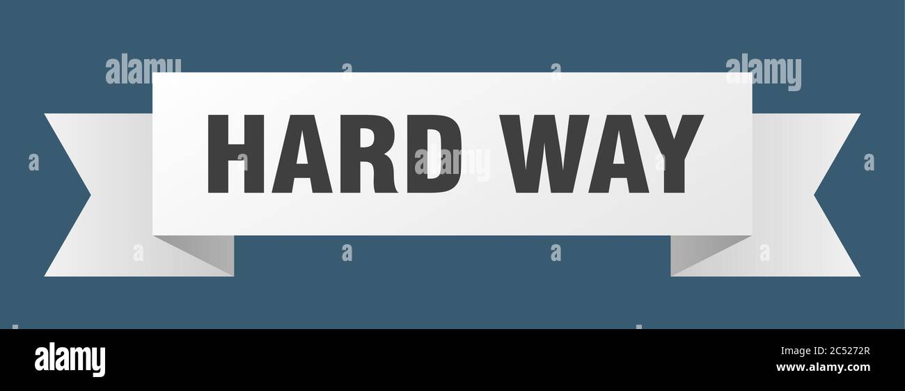 hard way ribbon. hard way isolated band sign. hard way banner Stock ...