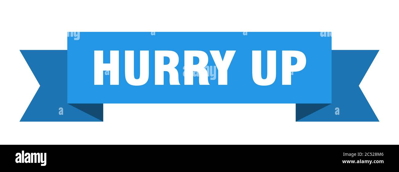 hurry up ribbon. hurry up isolated band sign. hurry up banner Stock ...