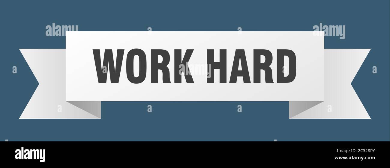 work hard ribbon. work hard isolated band sign. work hard banner Stock ...