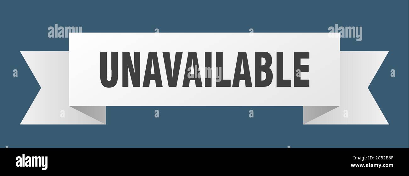 unavailable ribbon. unavailable isolated band sign. unavailable banner ...