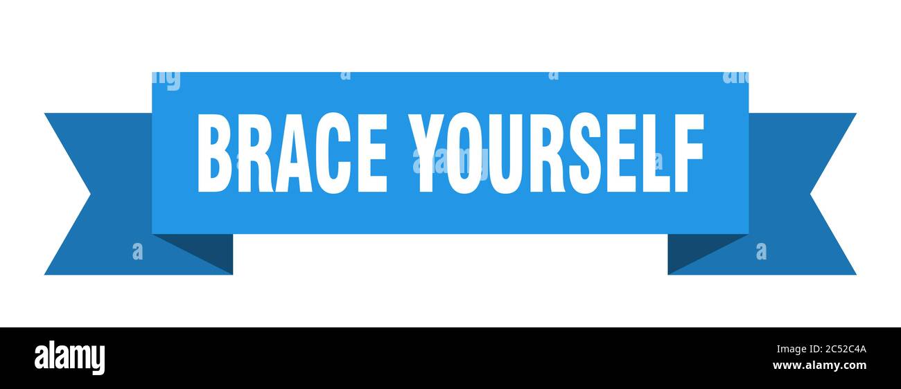 brace yourself ribbon. brace yourself isolated band sign. brace ...