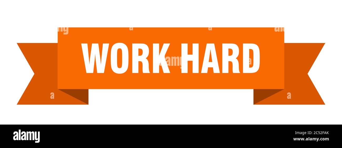 work hard ribbon. work hard isolated band sign. work hard banner Stock ...