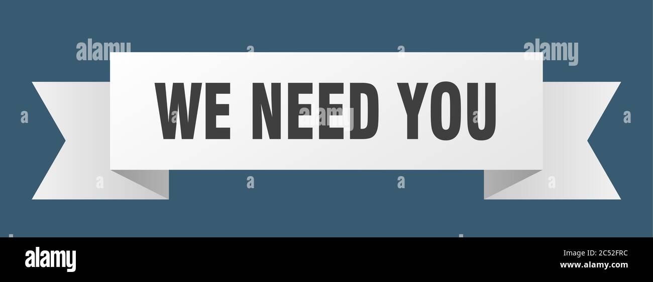 we need you ribbon. we need you isolated band sign. we need you banner ...