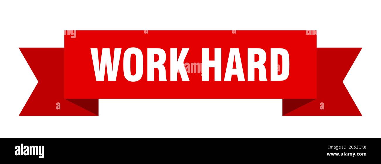 work hard ribbon. work hard isolated band sign. work hard banner Stock ...