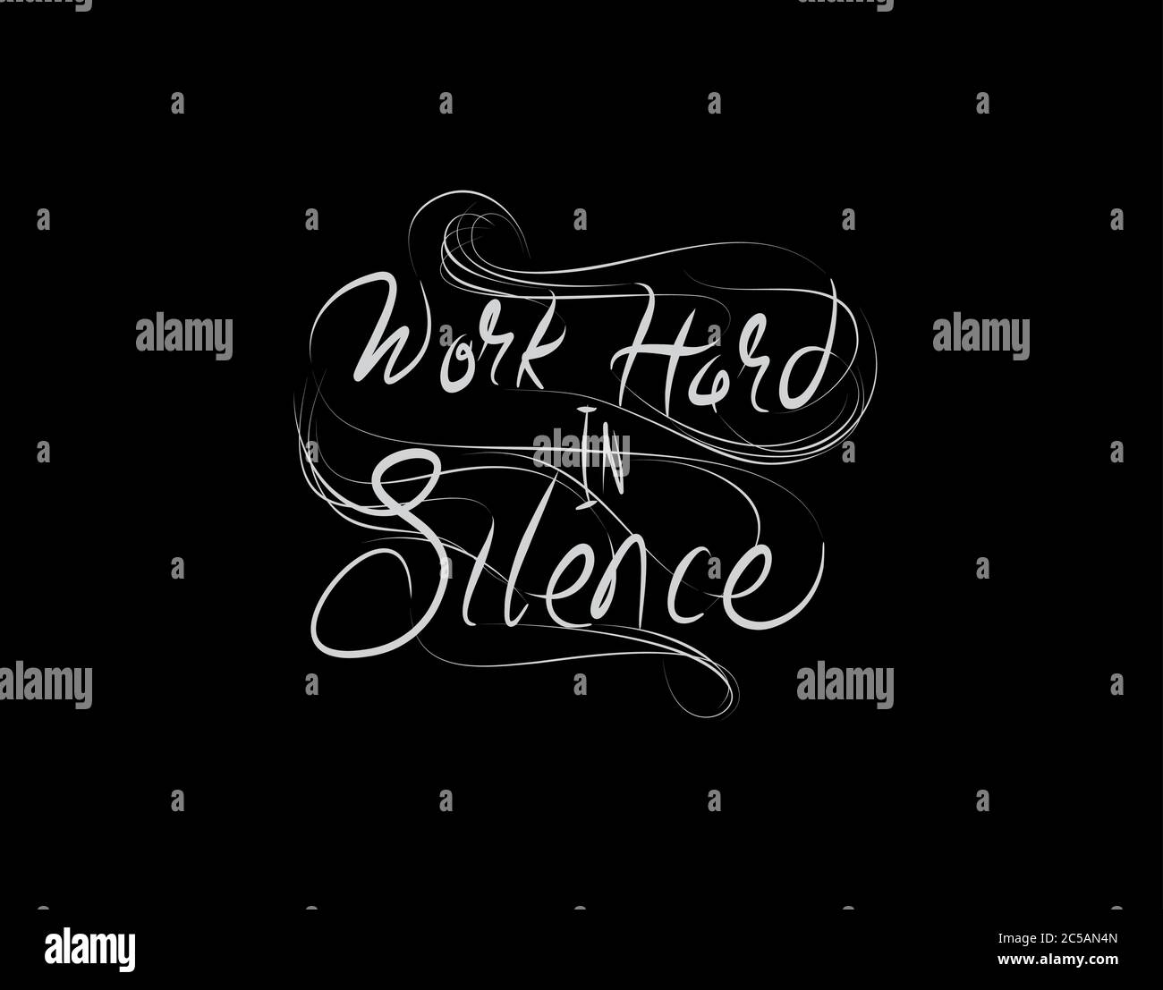 work hard in silence Lettering Text on Black background in vector ...