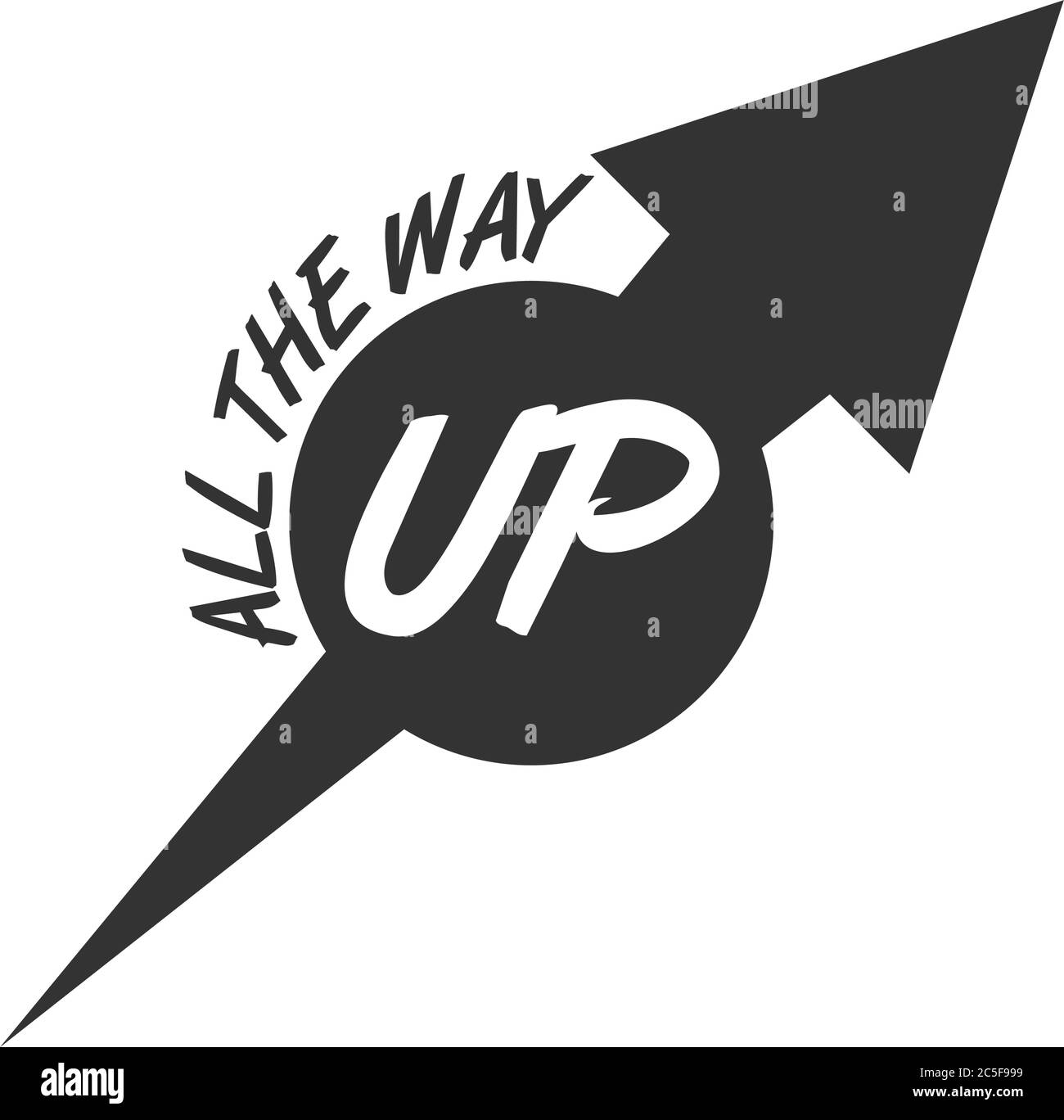 ALL THE WAY UP Text With Black Arrow Icon Success Motivation Sign ...