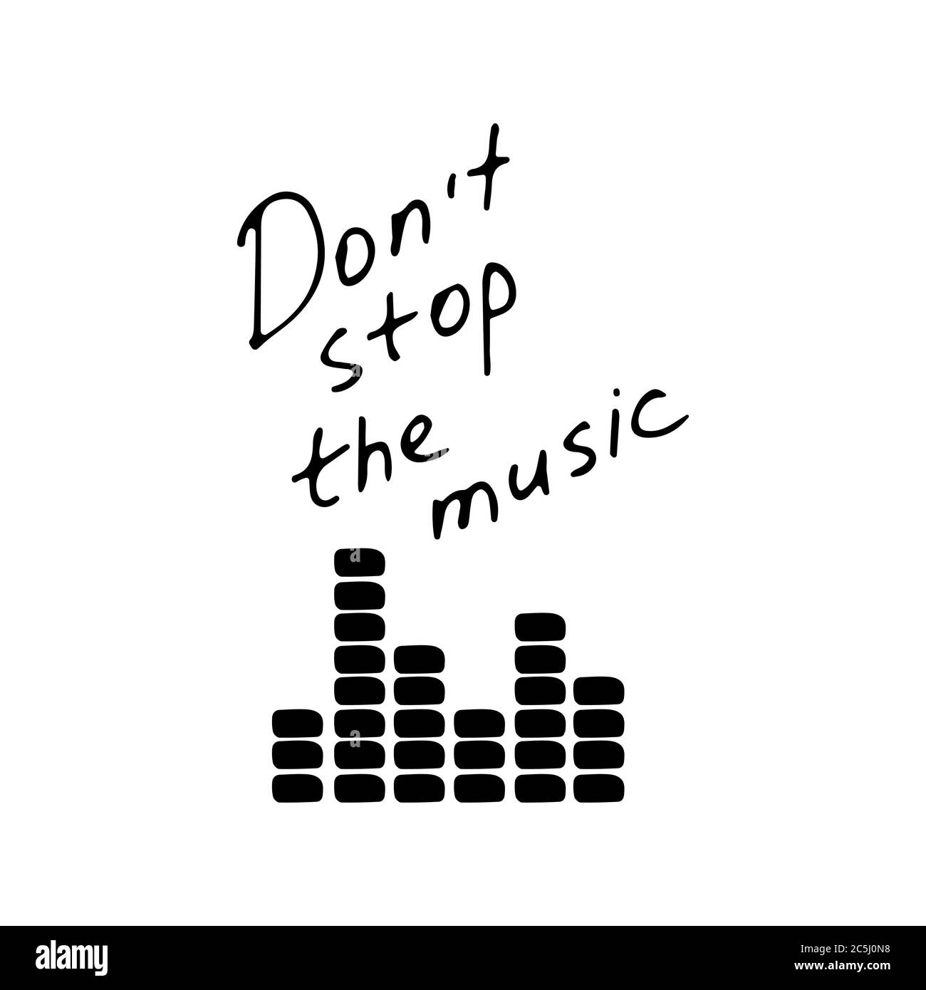Hand writting inscription Don't stop the music. Hand drawn equalizer ...