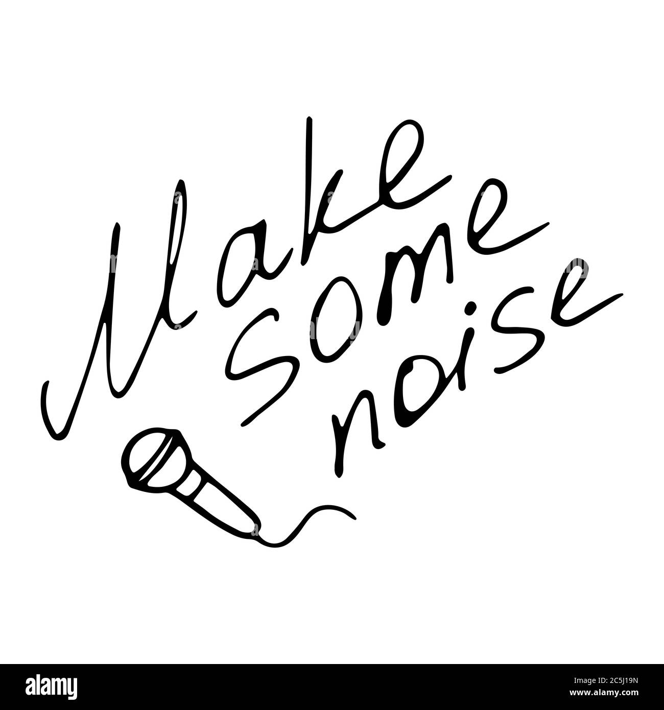 Hand writting inscription Make some noise. Hand drawn microphone icon ...