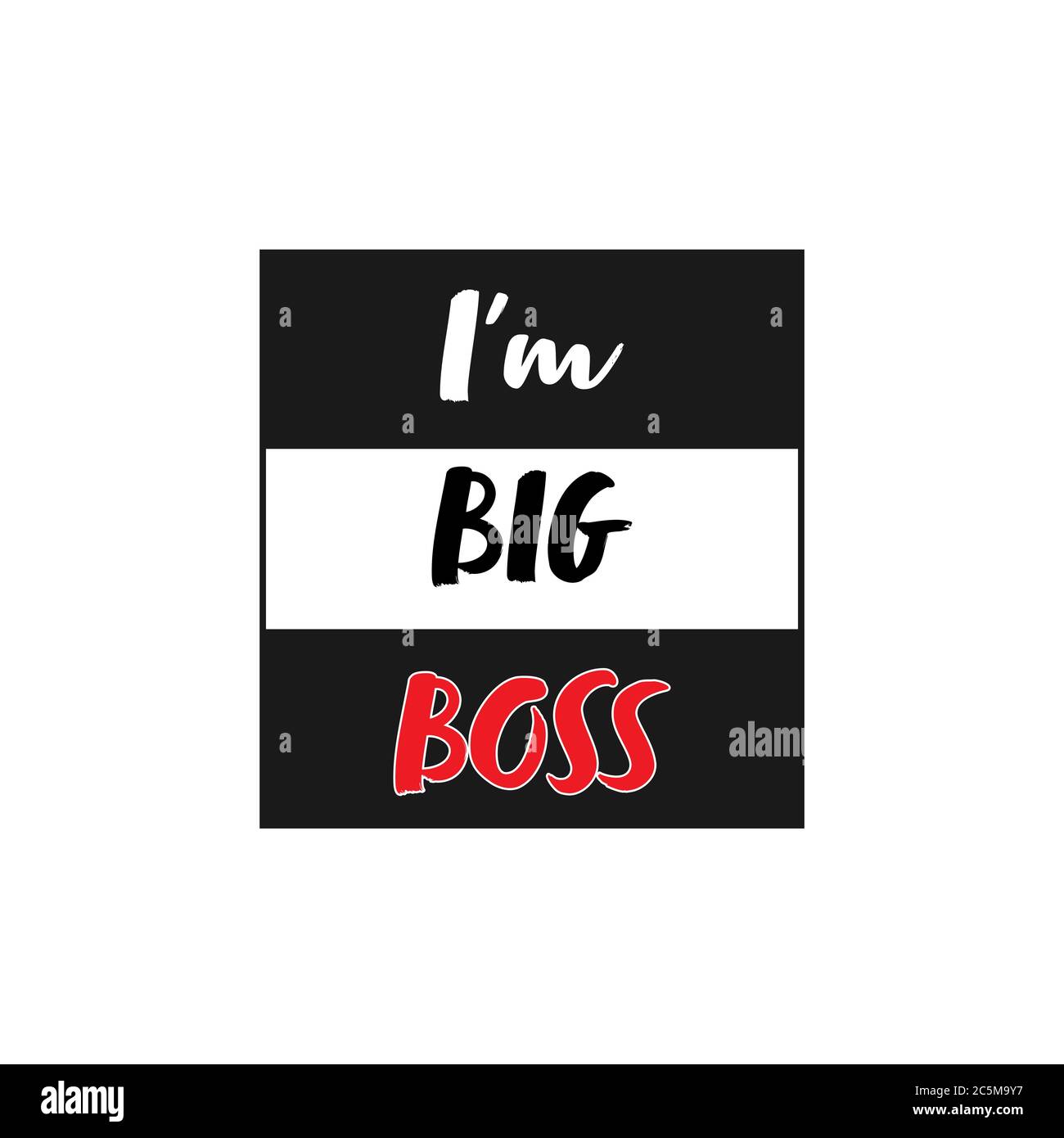 Stylized lettering I'm the BIG BOSS, isolated on a white background for ...