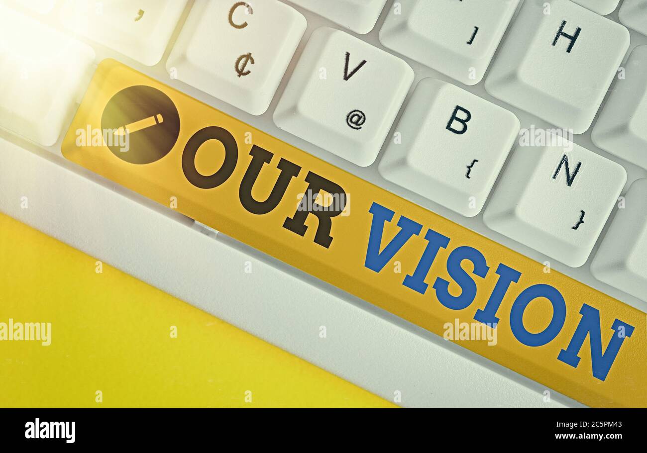 Handwriting text Our Vision. Conceptual photo an aspirational ...