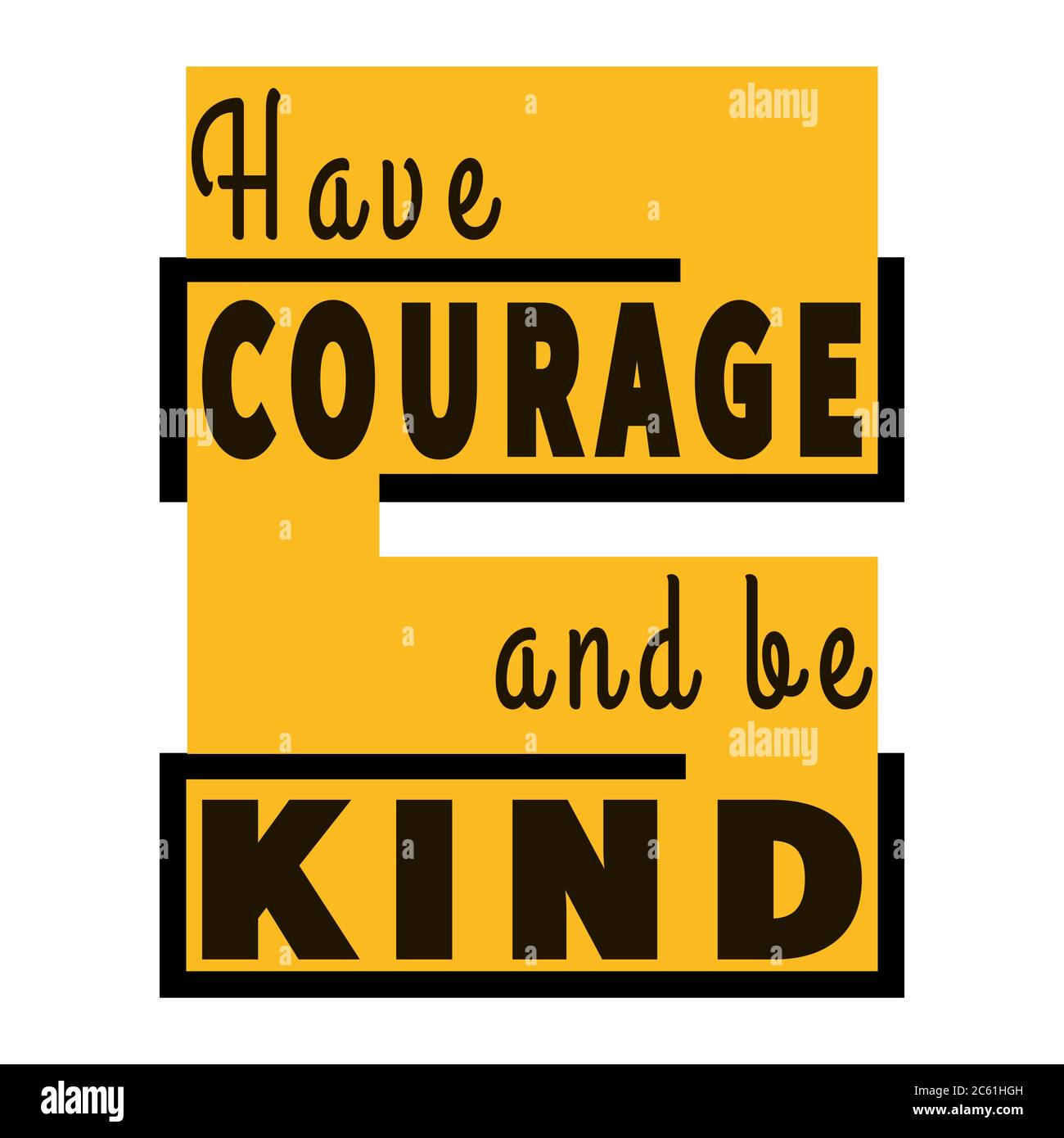 Have courage and be kind. Positive motivational quote. Modern ...