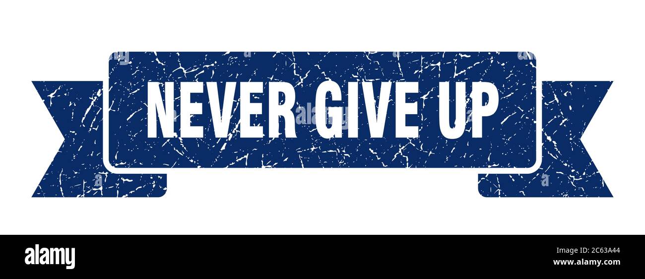 never give up ribbon. never give up grunge band sign. never give up ...