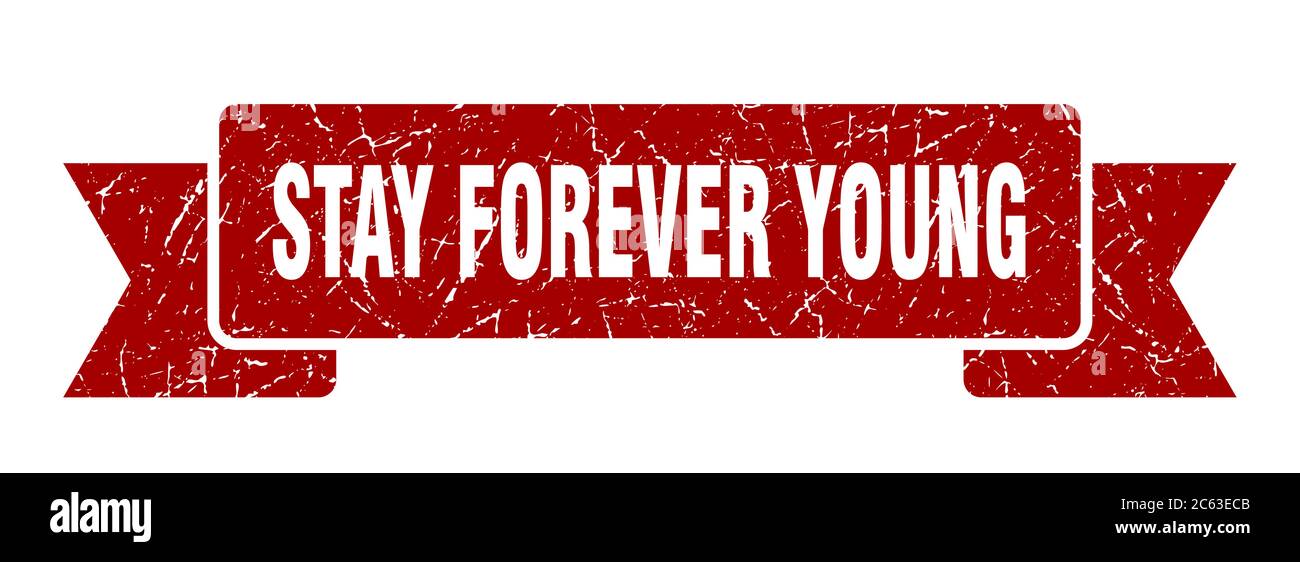 stay forever young ribbon. stay forever young grunge band sign. stay ...