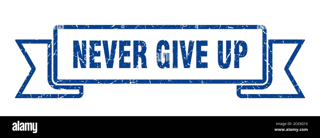 never give up ribbon. never give up grunge band sign. never give up ...
