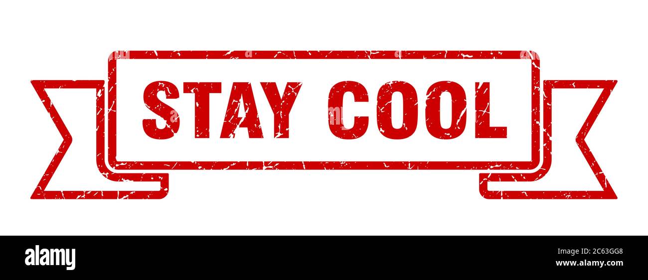 stay cool ribbon. stay cool grunge band sign. stay cool banner Stock ...