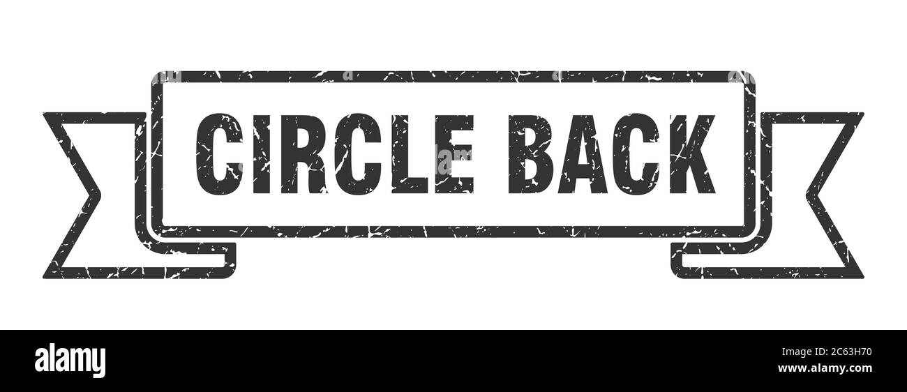 circle back ribbon. circle back grunge band sign. circle back banner ...
