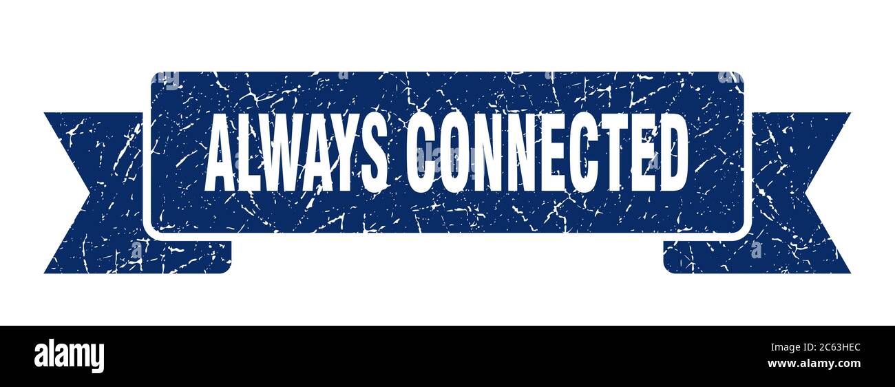 always connected ribbon. always connected grunge band sign. always ...
