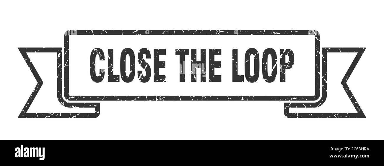 close the loop ribbon. close the loop grunge band sign. close the loop ...