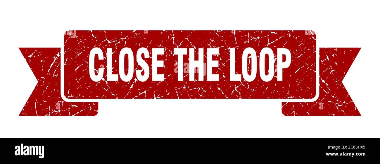 close the loop ribbon. close the loop grunge band sign. close the loop ...
