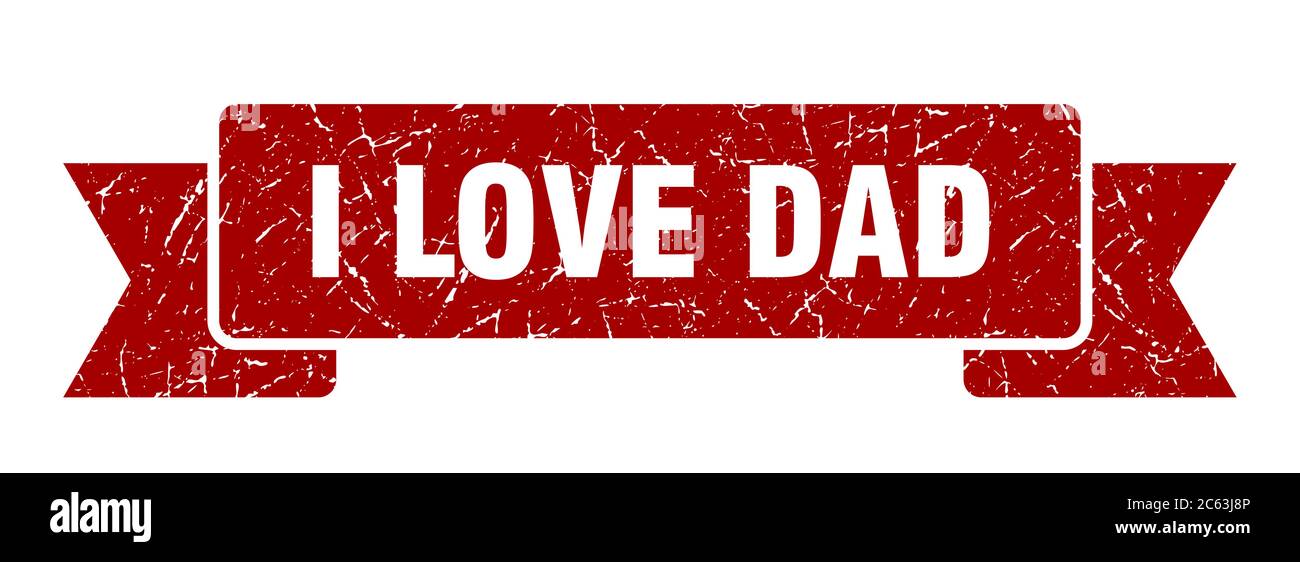 i love dad ribbon. i love dad grunge band sign. i love dad banner Stock ...