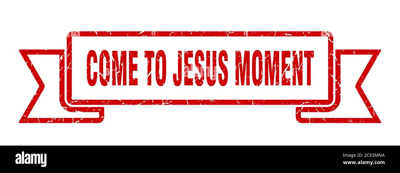come-to-jesus moment ribbon. come-to-jesus moment grunge band sign ...