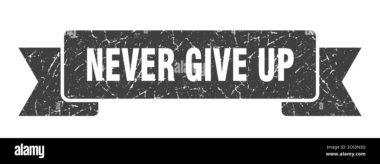 never give up ribbon. never give up grunge band sign. never give up ...