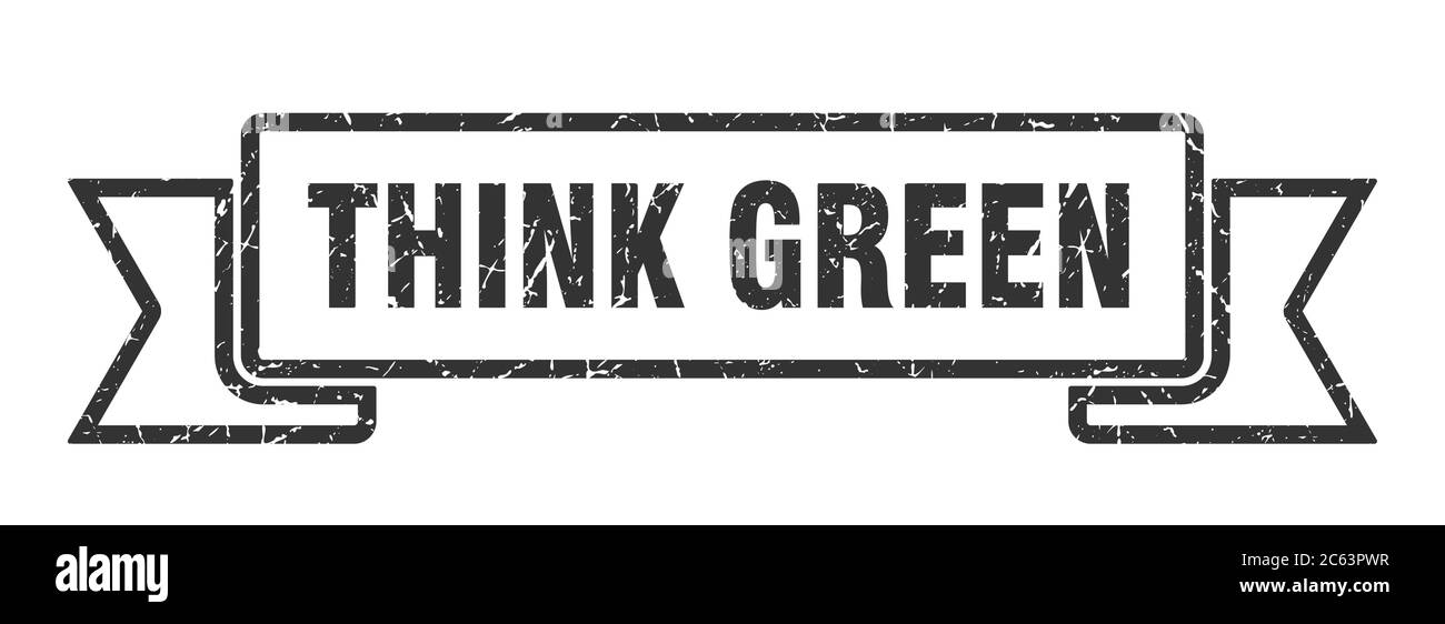 think green ribbon. think green grunge band sign. think green banner ...