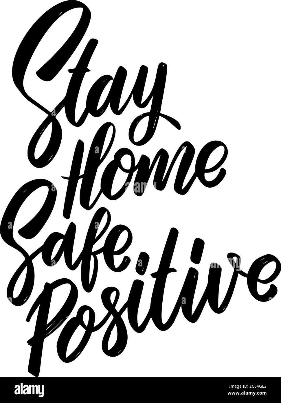 Stay home safe positive. Lettering phrase on white background. Anti ... Stay home safe positive. Lettering phrase on white background. Anti ...