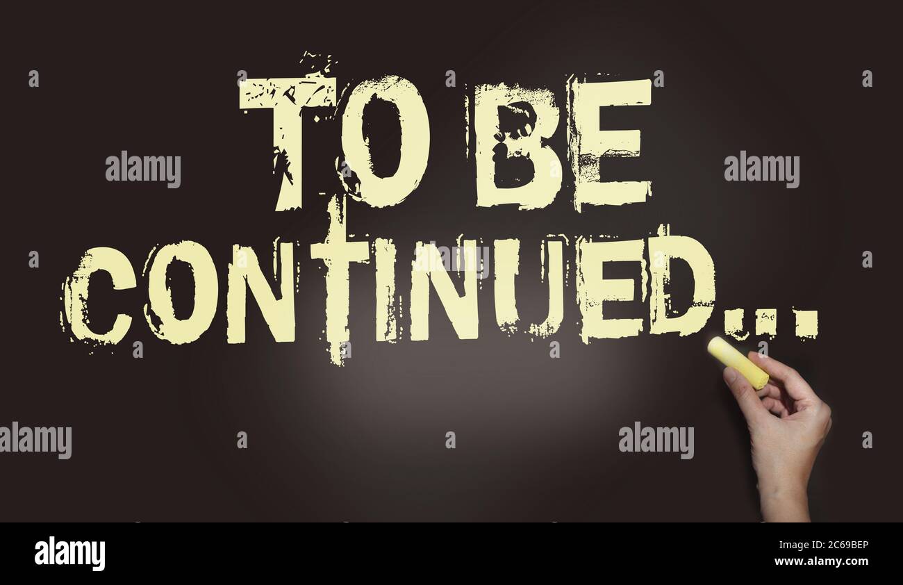 To be continued handwritten with light yellow chalk on a blackboard ...