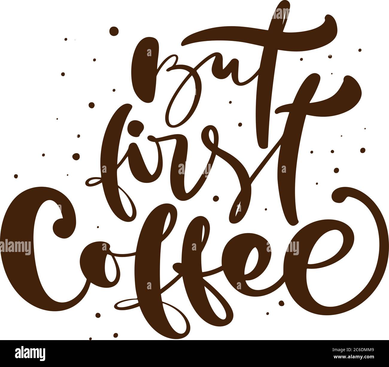 But first coffee Hand drawn calligraphy lettering text isolated on ...