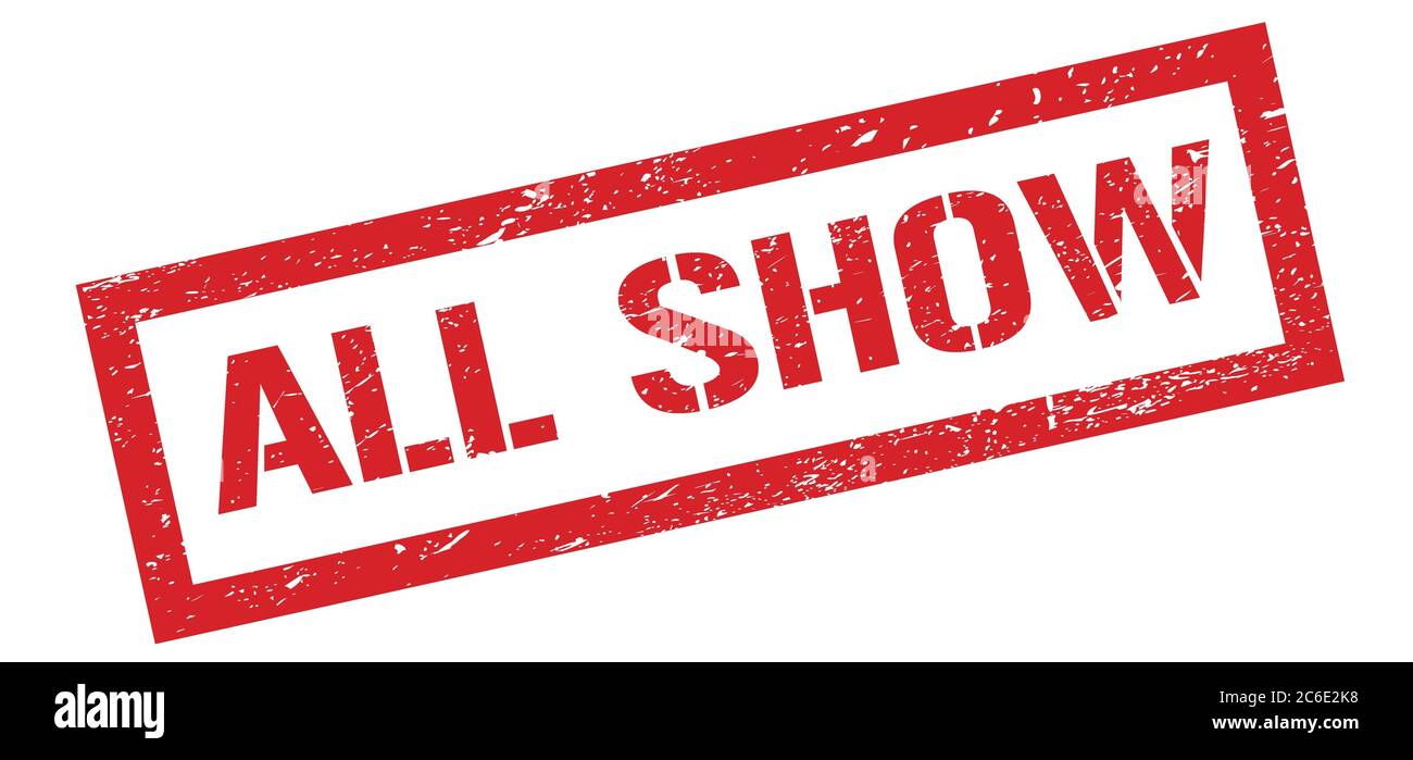 ALL SHOW red grungy rectangle stamp sign Stock Photo - Alamy