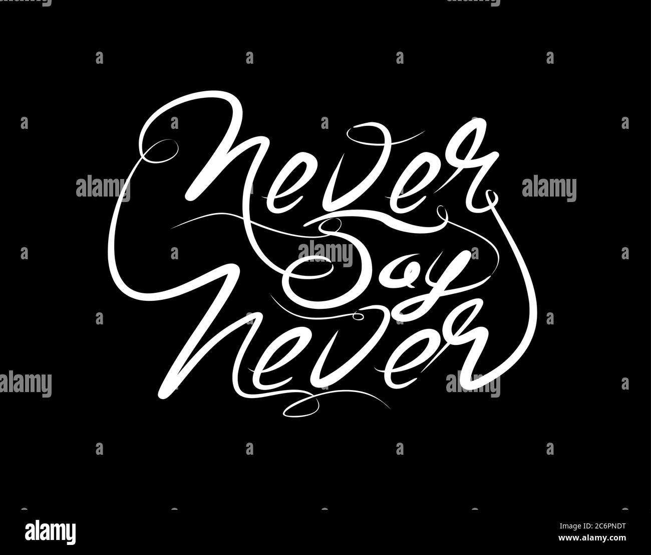 Never Say Never Lettering Text on Black background in vector ...