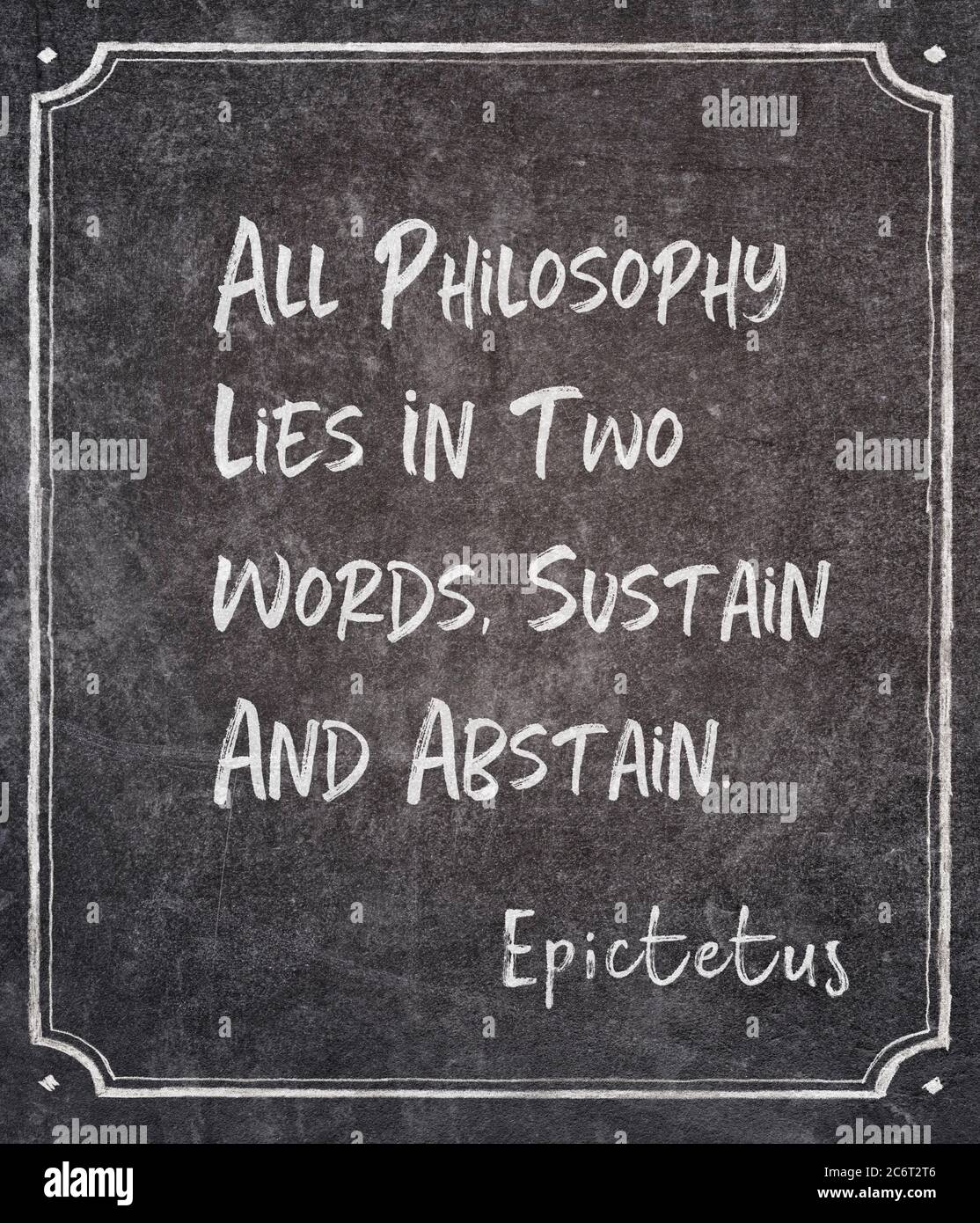 All philosophy lies in two words, sustain and abstain - ancient Greek ...