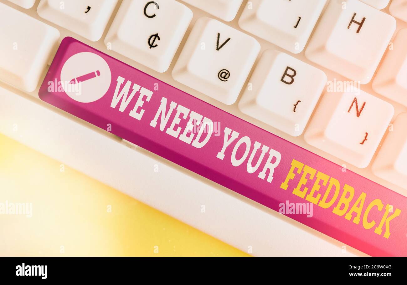 Text sign showing We Need Your Feedback. Business photo text Give us ...