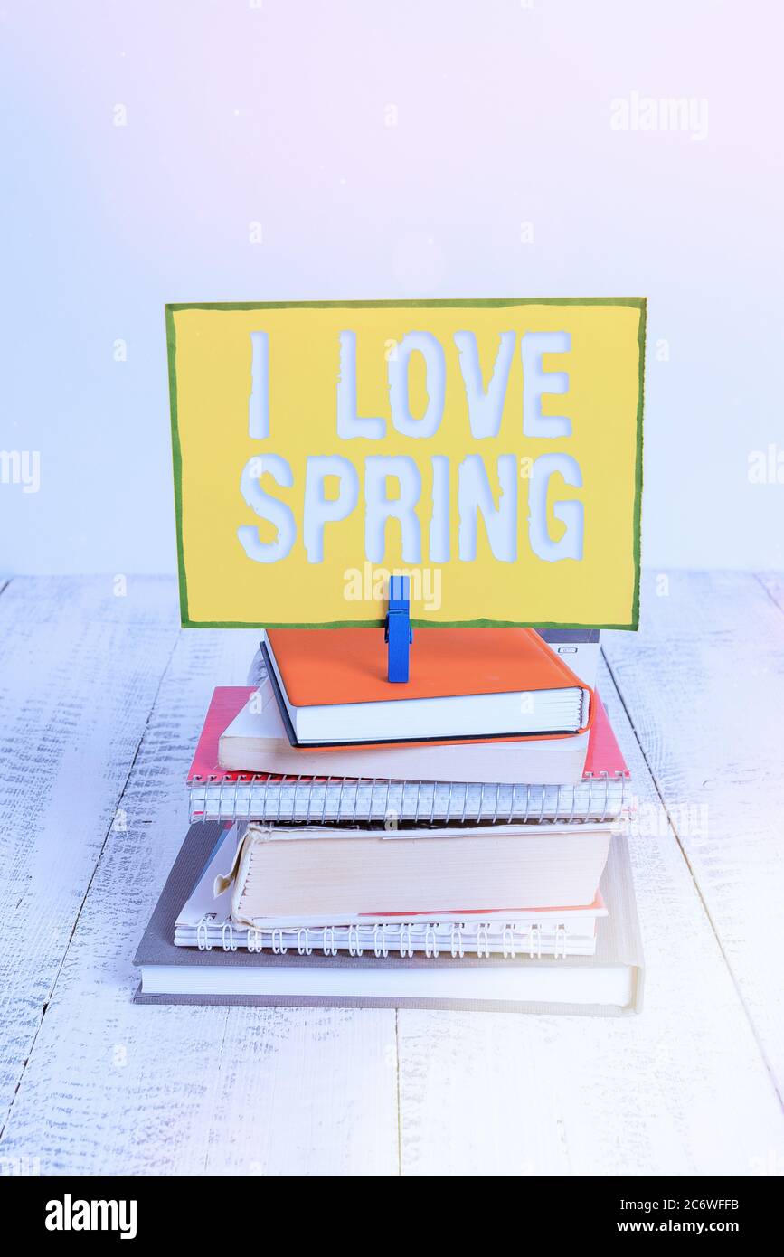 Handwriting text I Love Spring. Conceptual photo telling why having a ...
