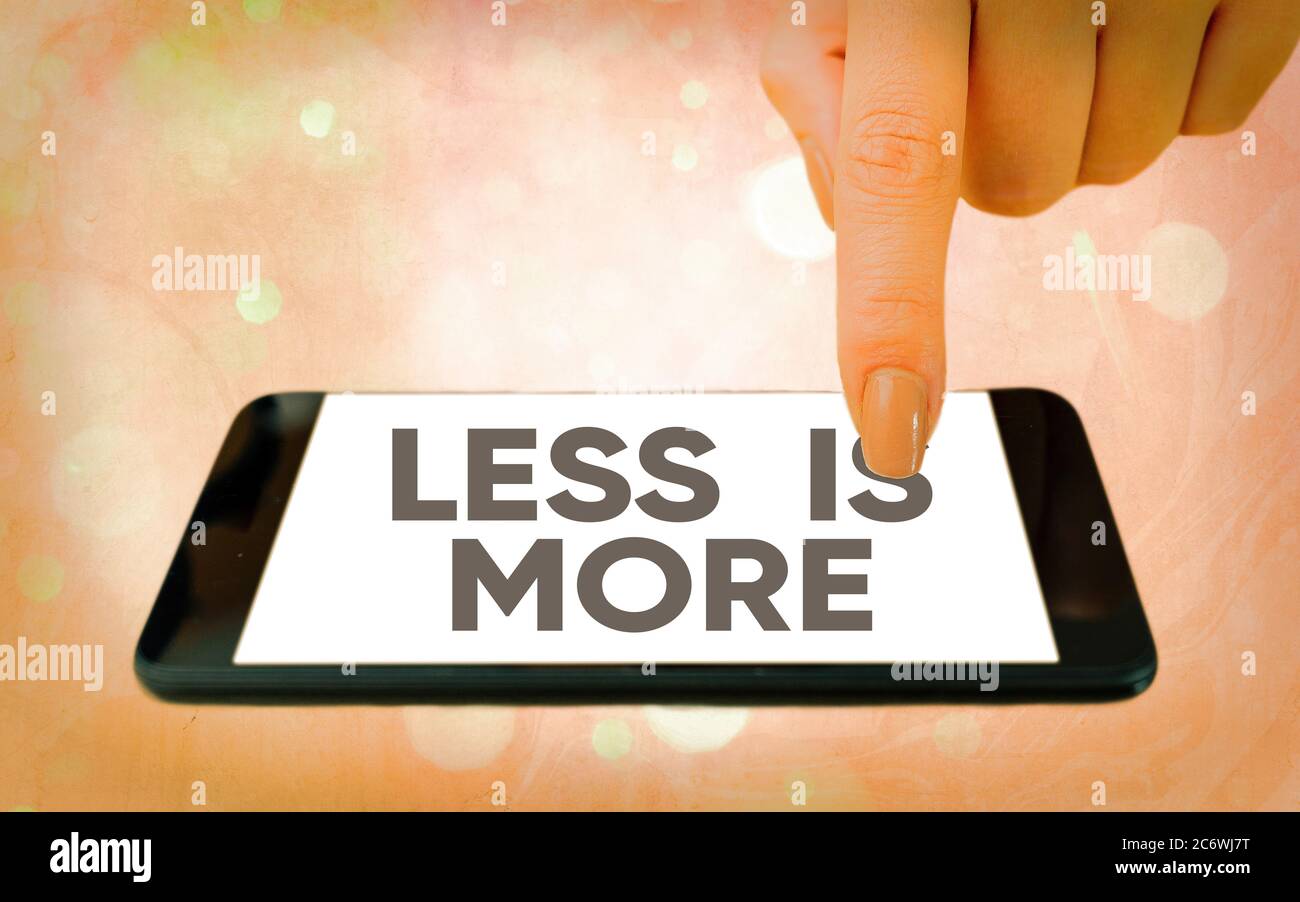 Text sign showing Less Is More. Business photo showcasing used to ...