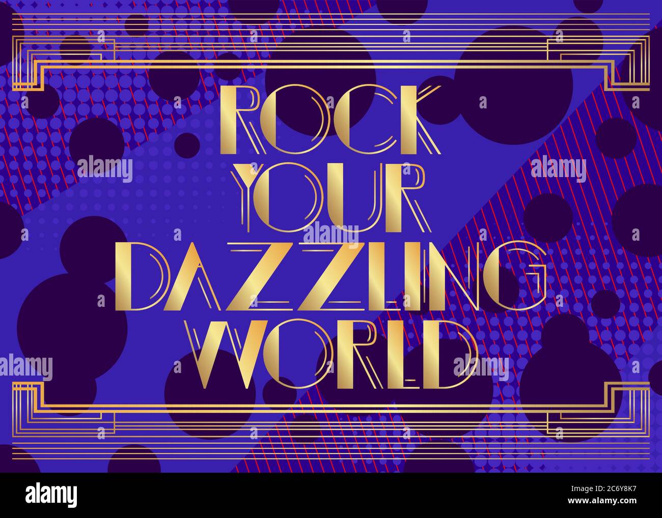Art Deco Rock Your Dazzling world text. Decorative greeting card, sign ...