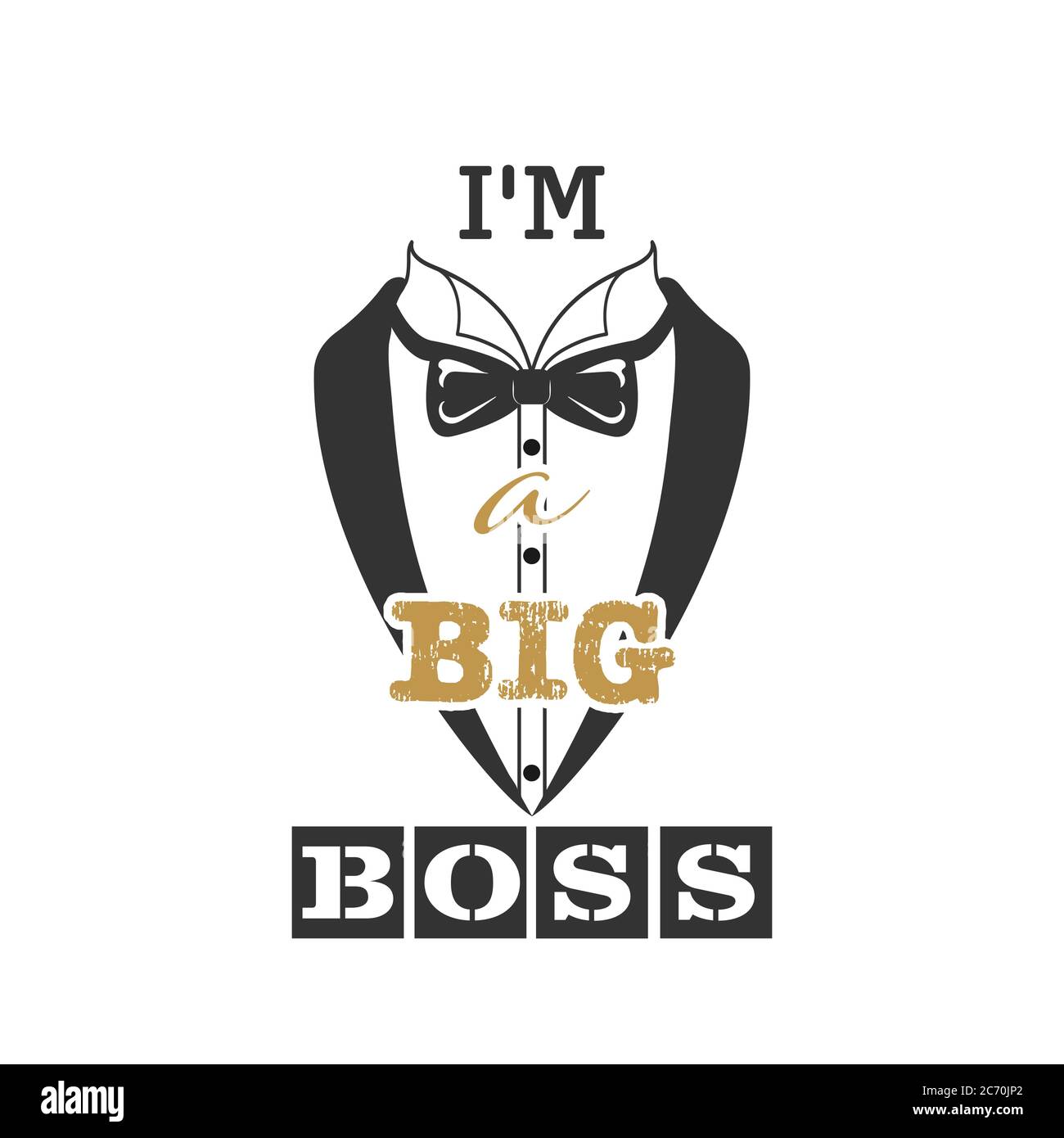 Stylized inscription I am a BIG BOSS and a tailcoat. Vector ...