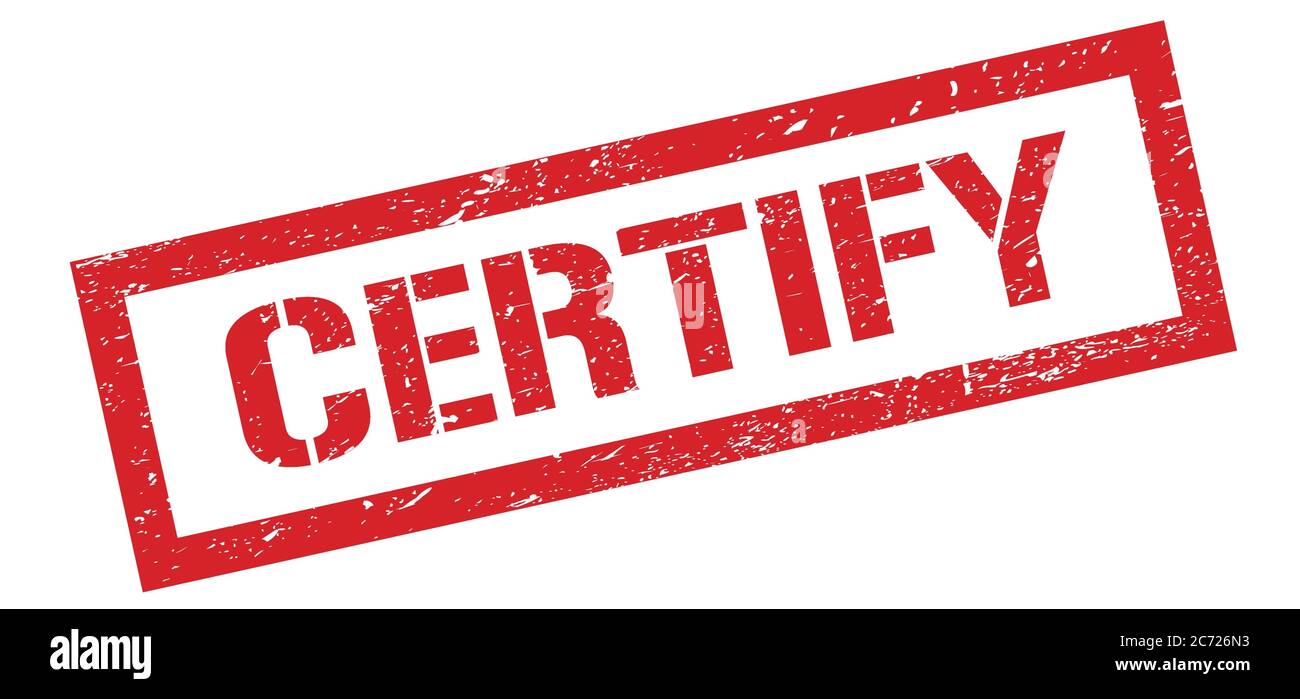 CERTIFY red grungy rectangle stamp sign Stock Photo - Alamy