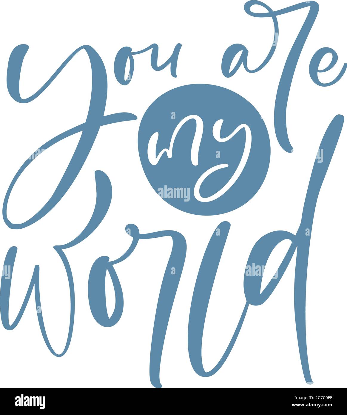 You are my World vector calligraphy lettering text about love. Hand ...