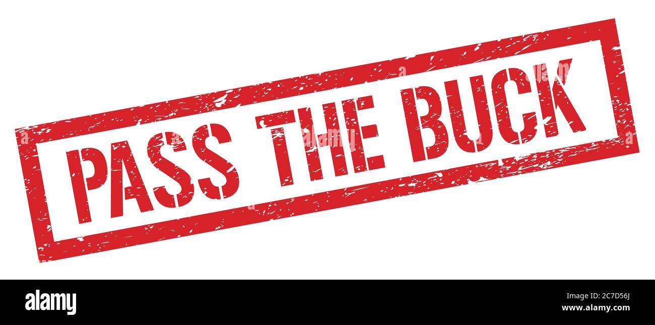 PASS THE BUCK red grungy rectangle stamp sign Stock Photo - Alamy
