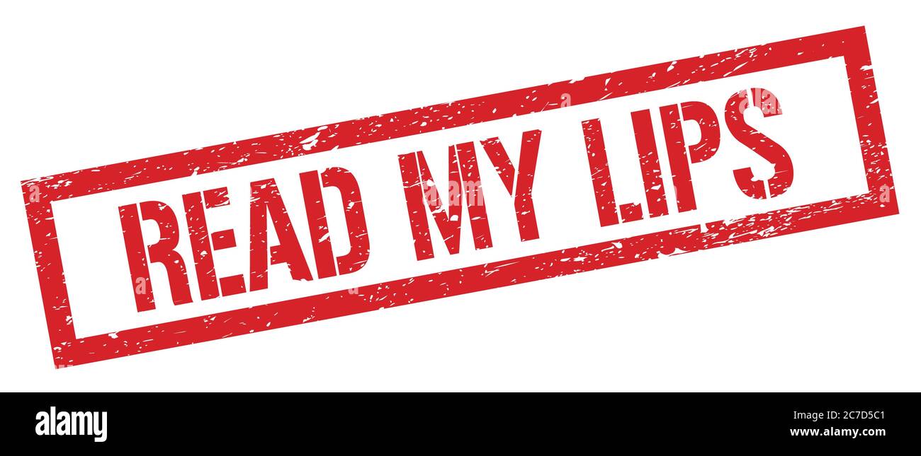 READ MY LIPS red grungy rectangle stamp sign Stock Photo - Alamy