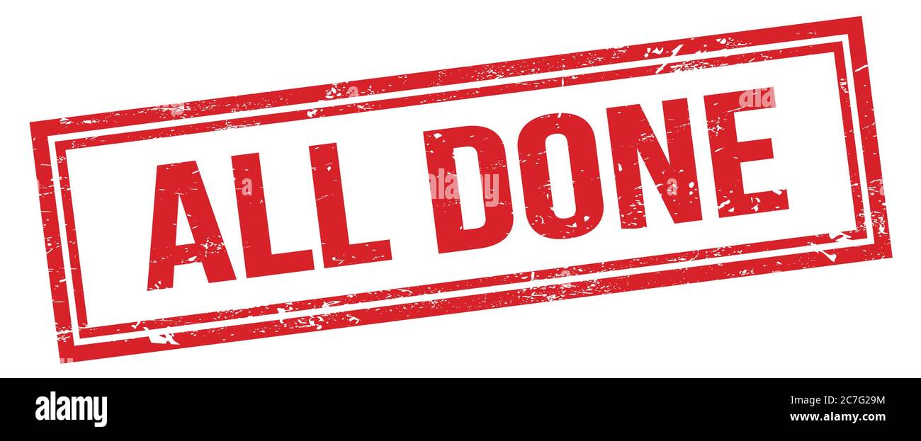 ALL DONE red grungy rectangle stamp sign Stock Photo - Alamy