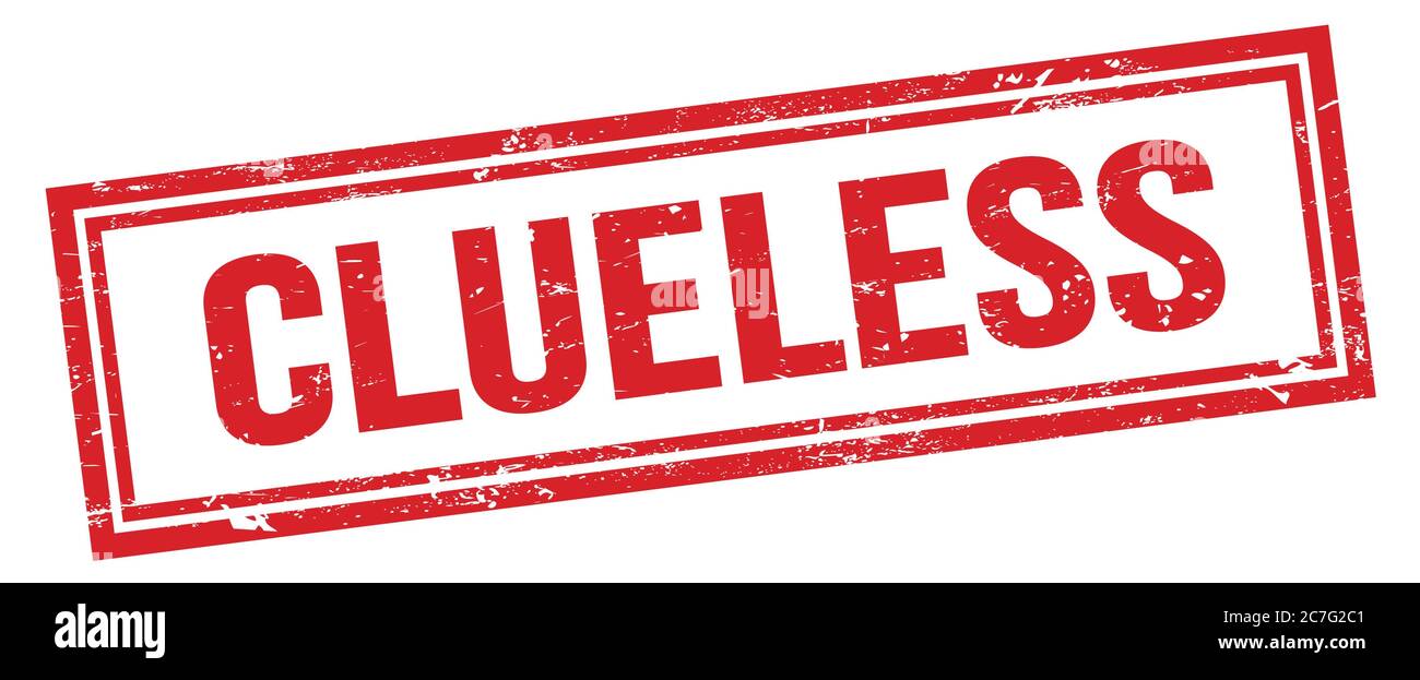 CLUELESS red grungy rectangle stamp sign Stock Photo - Alamy