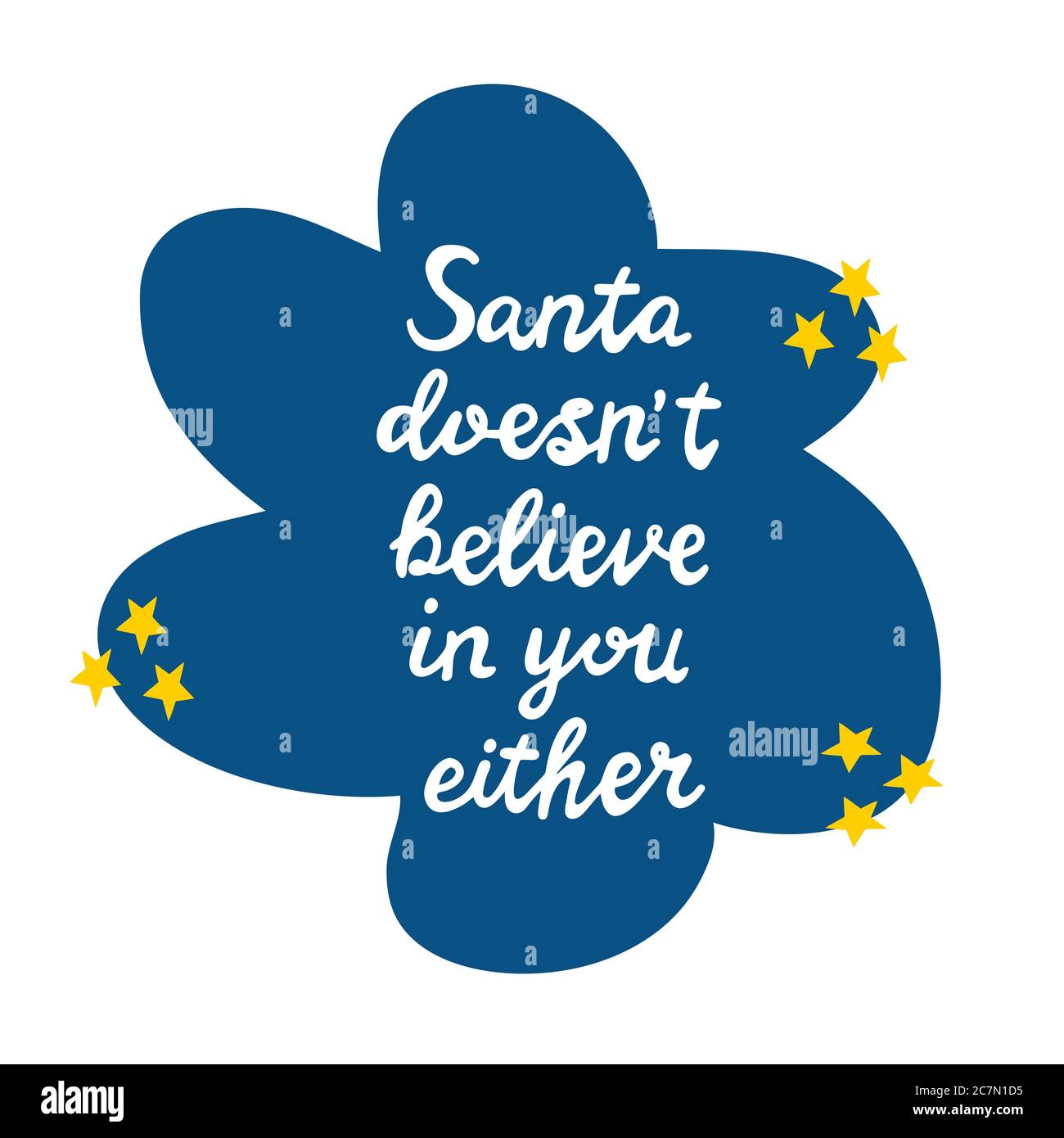 Santa does not believe in you either. White handwritten lettering on ...